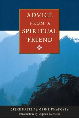 Advice from a Spiritual Friend by Geshe Rabten | Goodreads