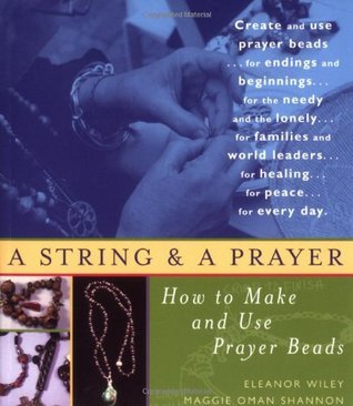 A String and a Prayer: How to Make and Use Prayer Beads by Eleanor ...