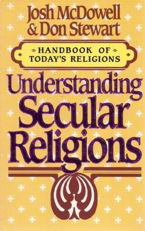 Understanding Secular Religions by Josh McDowell | Goodreads