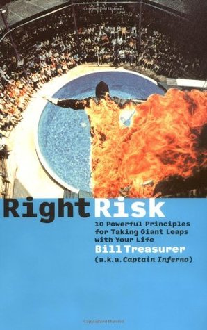 Right Risk: 10 Powerful Principles for Taking Giant Leaps with Your ...