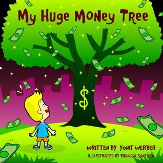 My Huge Money Tree by Yonit Werber | Goodreads