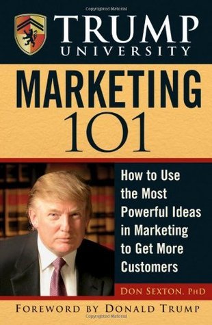 Trump University Marketing 101: How to Use the Most Powerful Ideas in ...