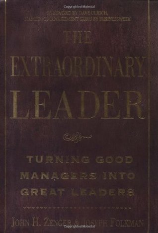 The Extraordinary Leader: Turning Good Managers into Great Leaders by ...