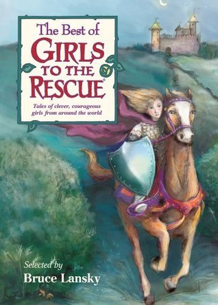 The Best of Girls to the Rescue (Girls to the Rescue) by Bruce Lansky ...