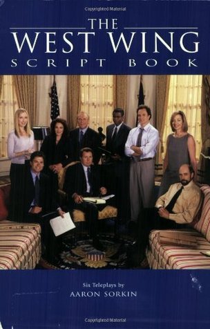 The West Wing Script Book by Aaron Sorkin | Goodreads