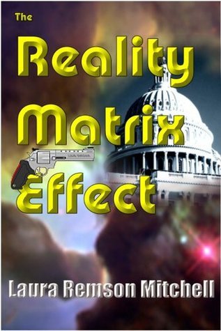 The Reality Matrix Effect by Laura Remson Mitchell | Goodreads