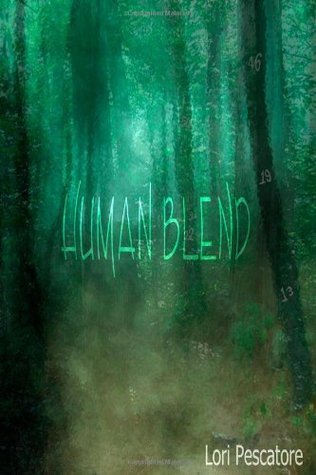 Human Blend (Blend Trilogy #1) by Lori Pescatore | Goodreads