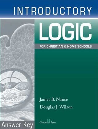 Introductory Logic: For Christians and Home Schools, Answer Key by ...
