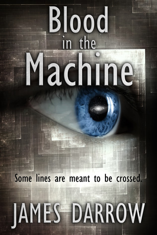 Blood in the Machine by James Darrow | Goodreads