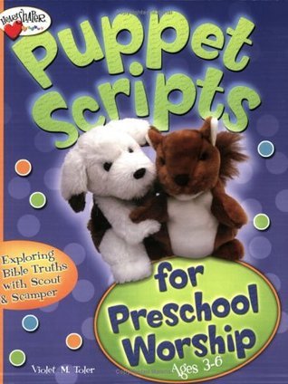 Puppet Scripts: For Preschool Worship: Ages 3-6 by Violet M. Toler ...