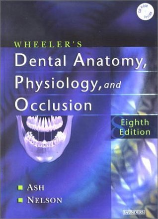 Wheeler's Dental Anatomy, Physiology and Occlusion by MAJOR M. ASH ...