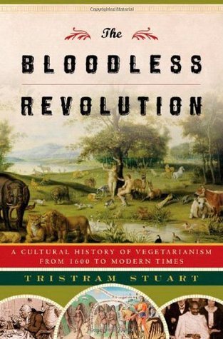 The Bloodless Revolution: A Cultural History of Vegetarianism from 1600 ...