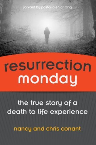 Resurrection Monday: The True Story of a Death to Life Experience by ...