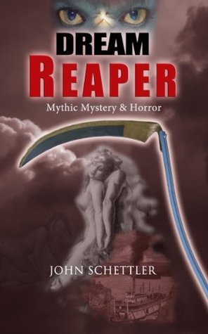 Dream Reaper by John Schettler | Goodreads