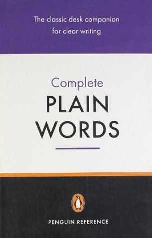 Complete Plain Words by Ernest A. Gowers | Goodreads