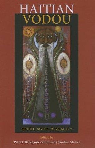 Haitian Vodou: Spirit, Myth, and Reality by Patrick Bellegarde-Smith ...