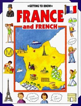 Getting to Know France and French by Nicola Wright | Goodreads