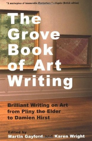 The Grove Book of Art Writing: Brilliant Words on Art from Pliny the ...