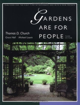 Gardens Are for People by Thomas D. Church | Goodreads