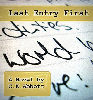 Last Entry First: An LDS Novel in Letters and Journal Entries by C.K ...