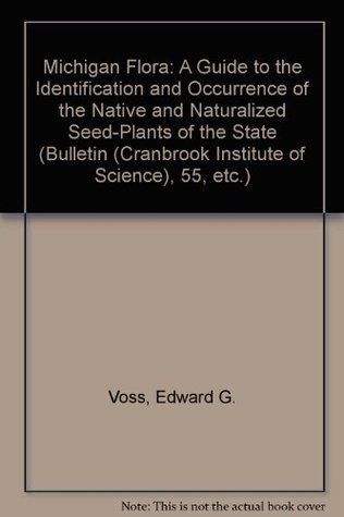 Michigan Flora Part I: Gymnosperms and Monocots by Edward G. Voss ...