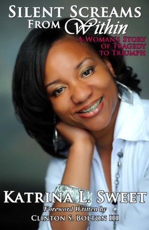Silent Screams from Within: A Woman's Story of Tragedy to Triumph by ...
