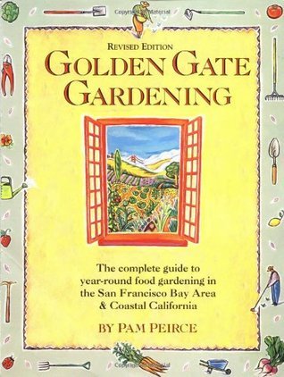 Golden Gate Gardening: Year-Round Food Gardening in the San Francisco ...