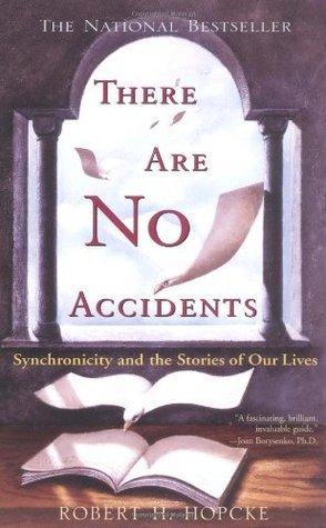 There Are No Accidents: Synchronicity and the Stories of Our Lives by ...