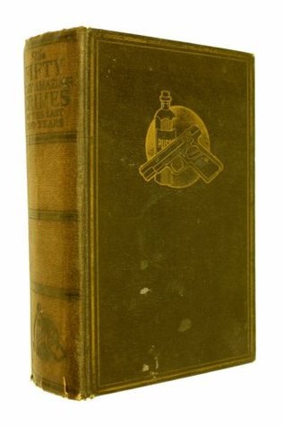 The Fifty Most Amazing Crimes Of The Last 100 Years by John R ...