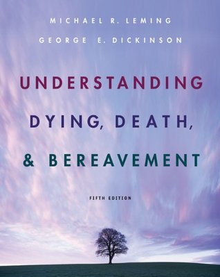 Understanding Dying, Death, and Bereavement by Michael R. Leming ...