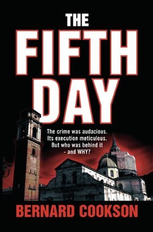 The Fifth Day: The crime was audacious. Its execution meticulous. But ...