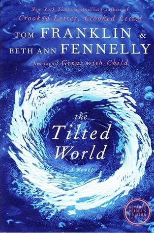 The Tilted World: A Novel by Tom Franklin | Goodreads
