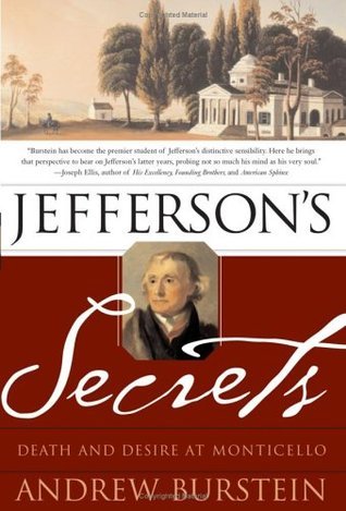 Jefferson's Secrets: Death and Desire at Monticello by Andrew Burstein ...