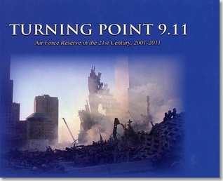 Turning Point 9.11: Air Force Reserve In The 21st Century, 2001-2011 by ...
