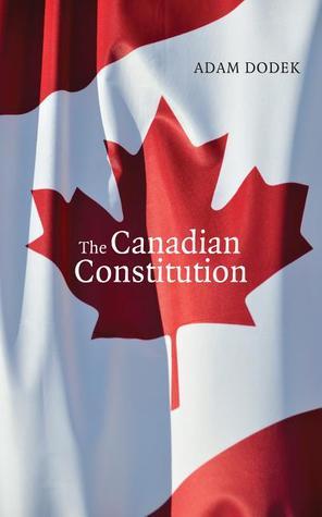 The Canadian Constitution by Adam Dodek | Goodreads