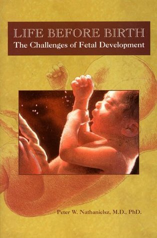 Life Before Birth: The Challenges of Fetal Development by Peter W ...