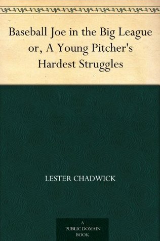 Baseball Joe in the Big League or, A Young Pitcher's Hardest Struggles ...