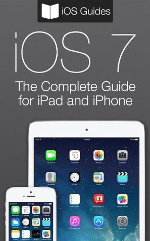 The Complete Guide to iOS 7 for iPad and iPhone by T.A. Rudderham ...