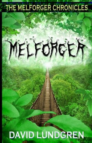 Melforger (The Melforger Chronicles Book 1) by David Lundgren | Goodreads