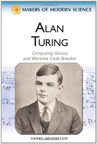 Alan Turing: Computing Genius and Wartime Code Breaker by Harry Henderson | Goodreads