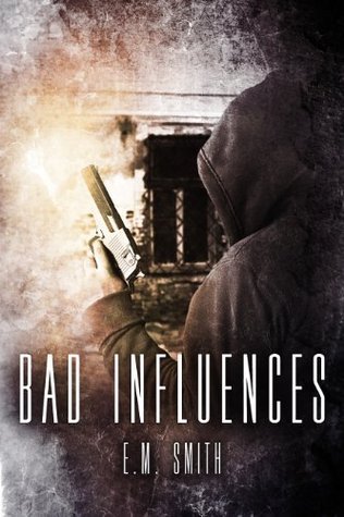 Bad Influences (Agent Juliet Book 2) by E.M. Smith | Goodreads