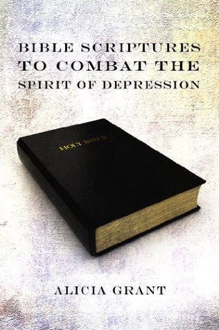 Bible Scriptures To Combat The Spirit Of Depression by Alicia Grant ...