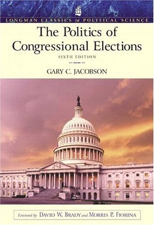 The Politics of Congressional Elections by Gary C. Jacobson | Goodreads