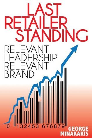 Last Retailer Standing: Relevant Leadership Relevant Brand by George ...