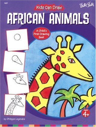 Kids Can Draw African Animals by Philippe Legendre | Goodreads