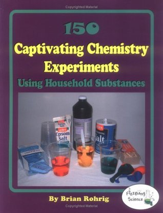 150 Captivating Chemistry Experiments Using Household Substances by ...