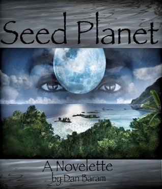Seed Planet by Dan Baram | Goodreads