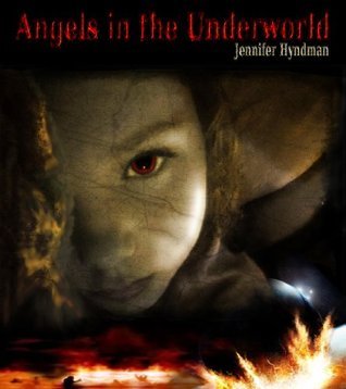 Angels In The Underworld by Jennifer Hyndman | Goodreads