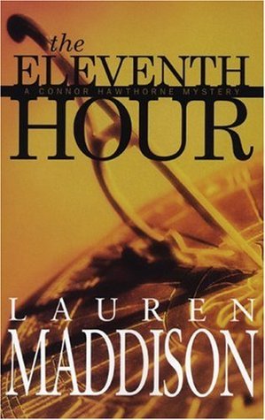 The Eleventh Hour (Connor Hawthorne, #5) by Lauren Maddison | Goodreads