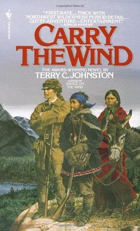 Carry the Wind by Terry C. Johnston | Goodreads